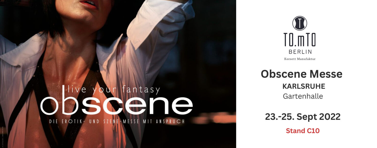 Obscene Messe Karlsruhe 23.-25. Sept 22 - Korsett Manufaktur To.mTO Berlin